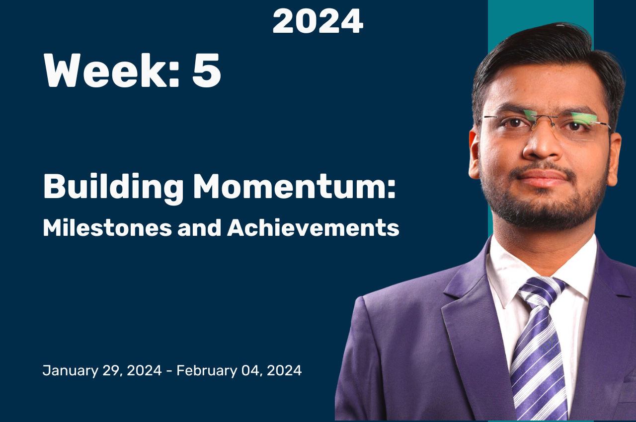 Week 5 - Building Momentum: Milestones and Achievements - Sagar Nakrani